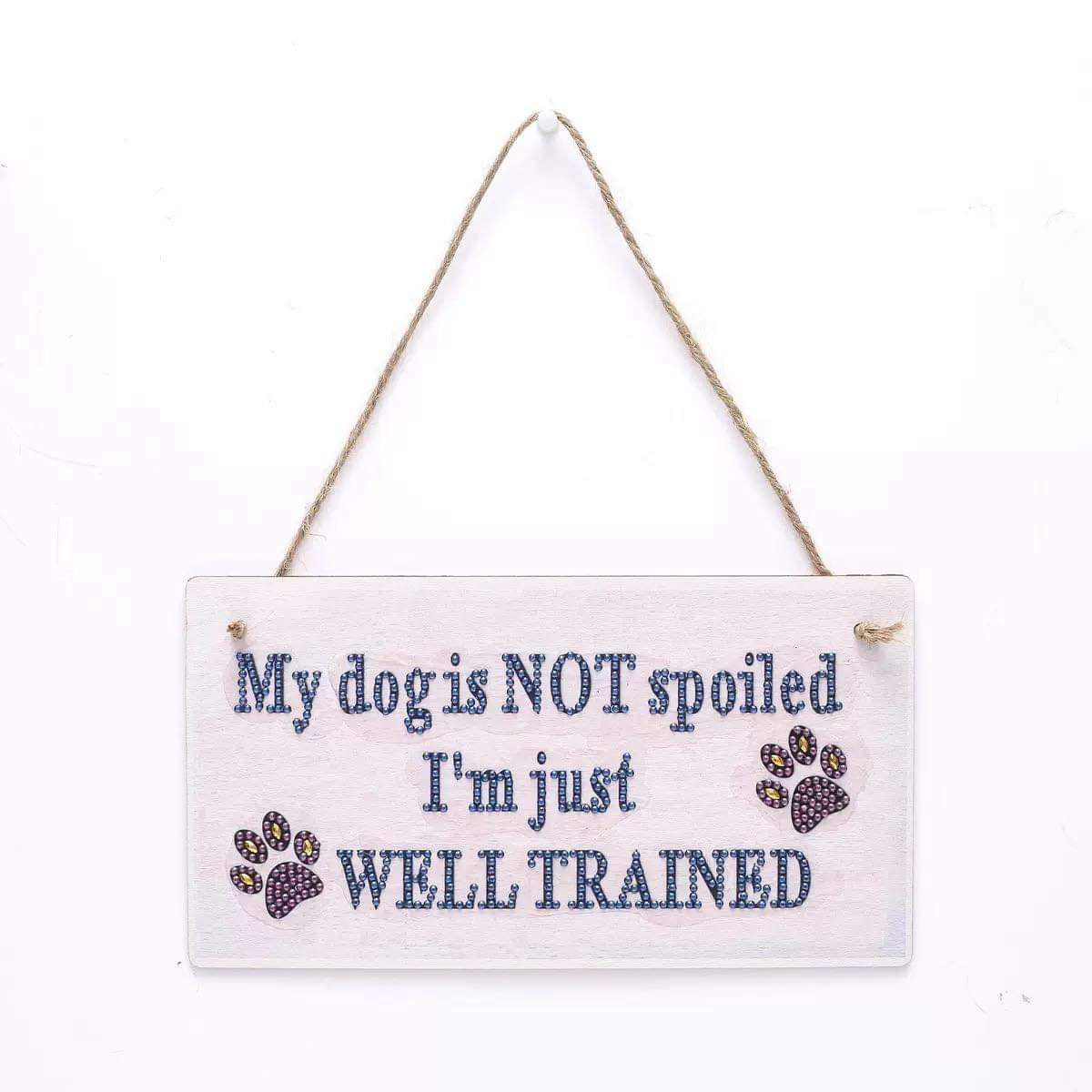 Wall Plaque - Dog Not Spoiled – Diamond Painting Depot